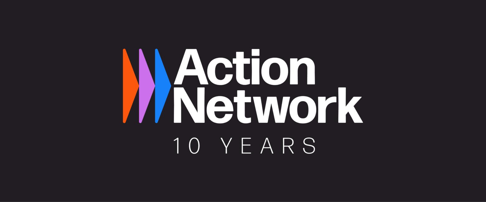On Action Network’s 10th Birthday, A Heartfelt Thank You to Our ...